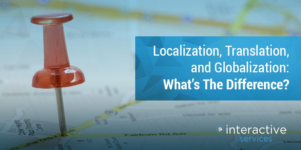 Whats The Difference Between Localization Translation And Globalization